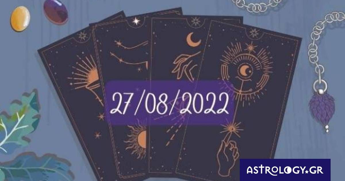 Δες τι προβλέπουν τα Ταρώ για σένα, σήμερα 27/08/22! - Astrology.gr